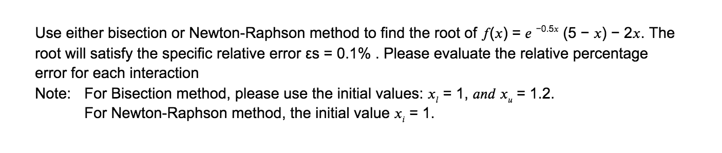 Solved Use either bisection or Newton-Raphson method to find | Chegg.com
