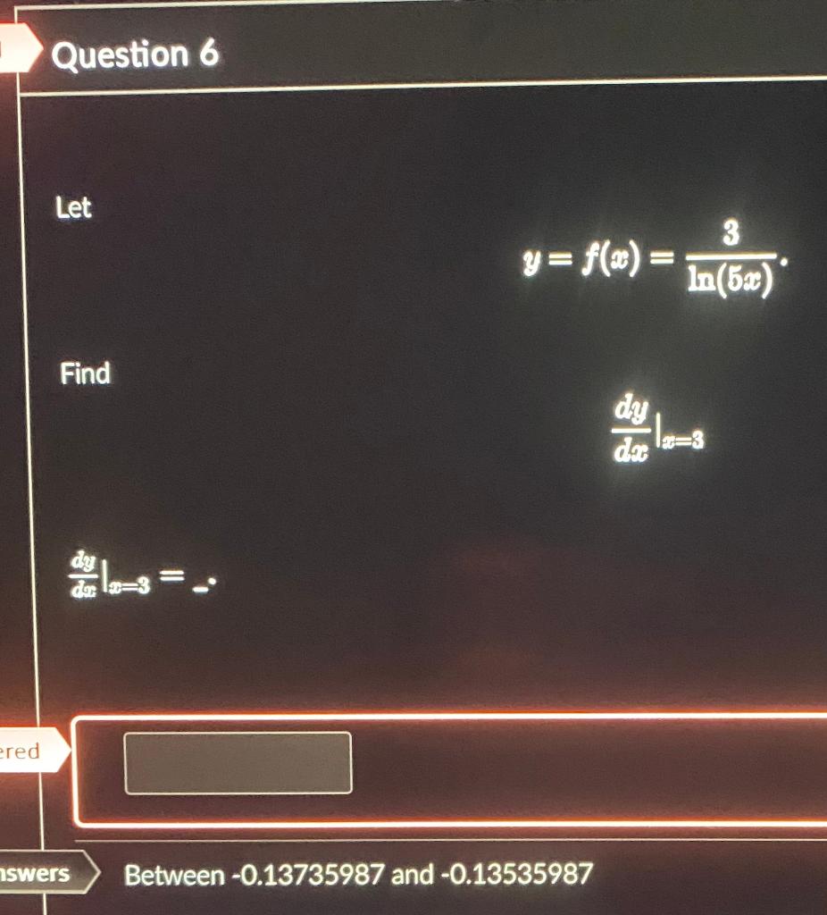 Solved y=f(x)=ln(5x)3 Find dxdy∣∣x=3 | Chegg.com