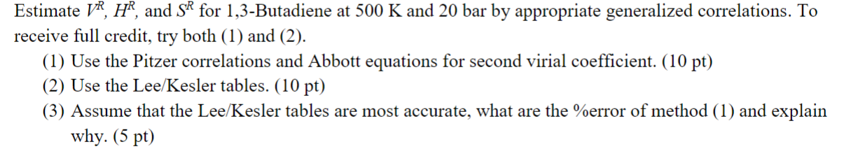 Solved Estimate VR,HR, ﻿and SR ﻿for 1,3 -Butadiene at 500K | Chegg.com