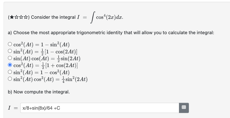 Solved (大だら) ﻿Consider the integral I=∫﻿﻿cos4(2x)dx.a) | Chegg.com