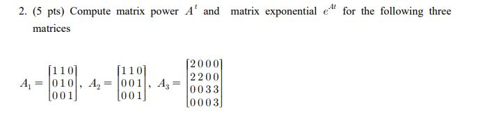 Solved 2. (5 pts) Compute matrix power A' and matrix | Chegg.com