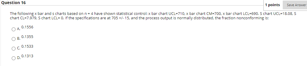 Solved Question 16 1 points Save Answer The following x bar | Chegg.com