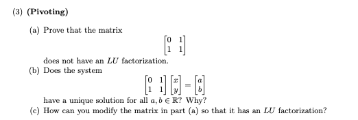 Solved (3) (Pivoting) (a) Prove that the matrix [0111] does | Chegg.com