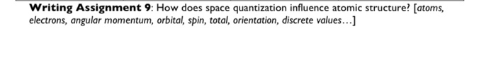 Solved Writing Assignment 9: How does space quantization | Chegg.com
