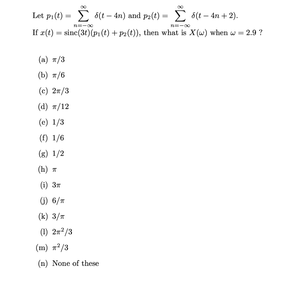 Let p1(t)=∑n=−∞∞δ(t−4n) and p2(t)=∑n=−∞∞δ(t−4n+2). If | Chegg.com