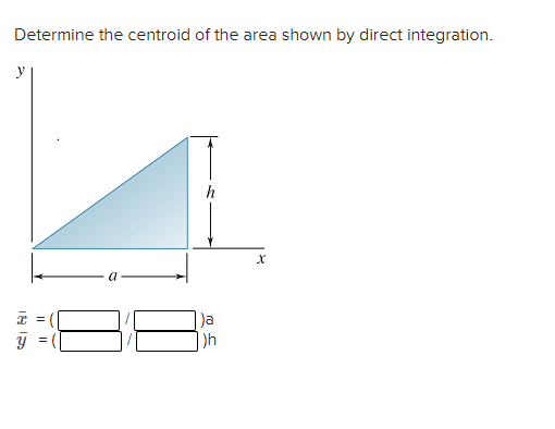 Solved Determine the centroid of the area shown by direct | Chegg.com