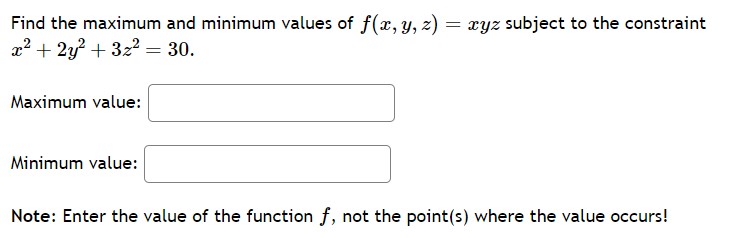 Solved Find the maximum and minimum values of f(x,y,z)=xyz | Chegg.com