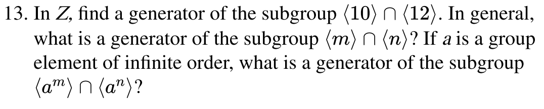 Solved 13. In Z, find a generator of the subgroup 10 ∩ 12 . | Chegg.com