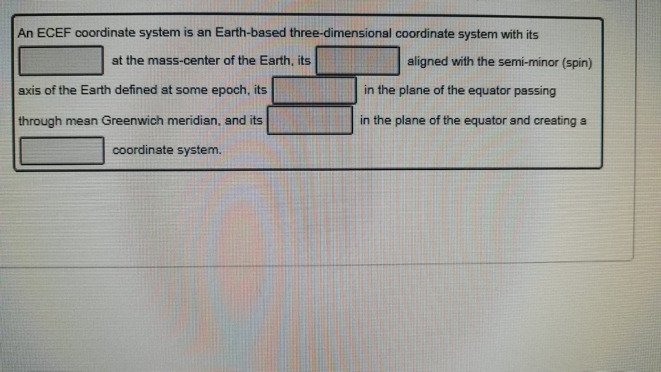 Solved An ECEF coordinate system is an Earth-based | Chegg.com