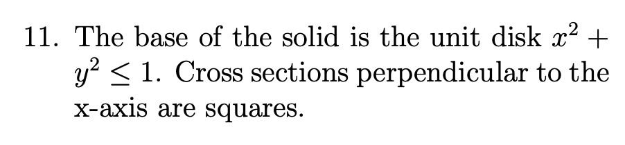 Solved The base of the solid is the unit disk x2 + y2 ≤ 1. | Chegg.com