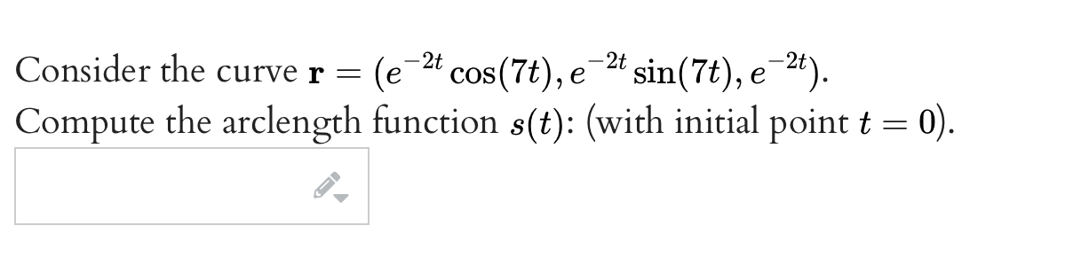 Solved Consider the curve r=(e−2tcos(7t),e−2tsin(7t),e−2t). | Chegg.com