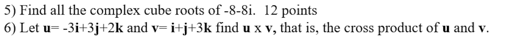 Solved 5) Find all the complex cube roots of -8-8i. 12 | Chegg.com