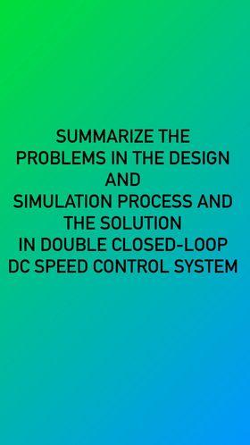 Solved SUMMARIZE THE PROBLEMS IN THE DESIGN AND SIMULATION | Chegg.com