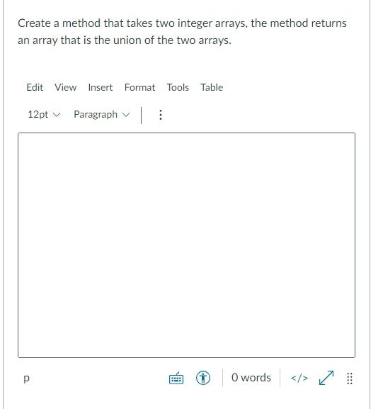 Create a method that takes two integer arrays, the | Chegg.com