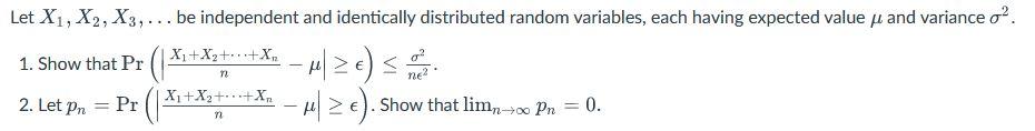 Solved X1,X2,X3,… be independent and identically distributed | Chegg.com