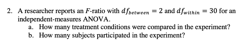 Solved = 2. A researcher reports an F-ratio with dfbetween = | Chegg.com