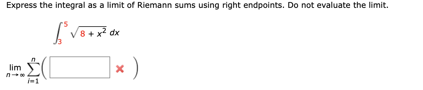 Solved Express the integral as a limit of Riemann sums using | Chegg.com