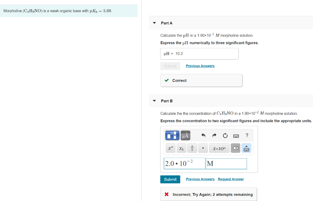 Solved Morpholine (C4H9NO) is a weak organic base with pKb = | Chegg.com