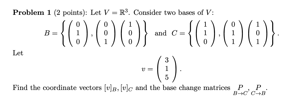 Solved Problem 1 (2 points): Let V=R3. Consider two bases of | Chegg.com