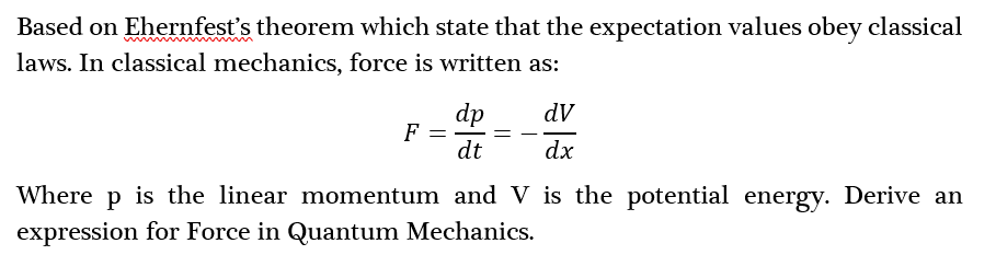 Solved Based On Ehernfests Theorem Which State That The