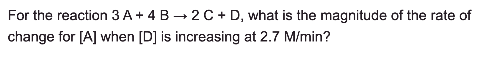 Solved For the reaction 3A+4B→2C+D, ﻿what is ﻿the magnitude | Chegg.com
