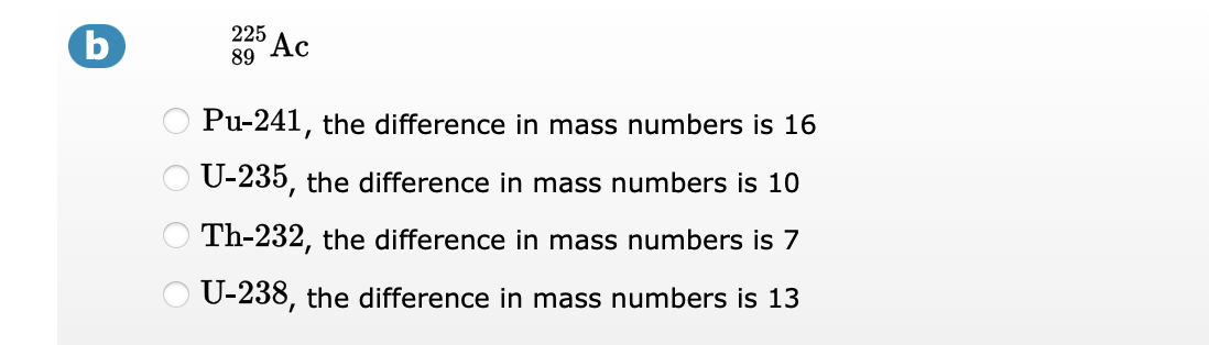 Solved 89225Ac Pu−241, the difference in mass numbers is 16 | Chegg.com