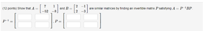 Solved (12 points) Show that A 7 -52 8] and B = (- are | Chegg.com