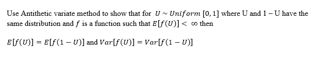 Solved Use Antithetic variate method to show that for U ~ | Chegg.com