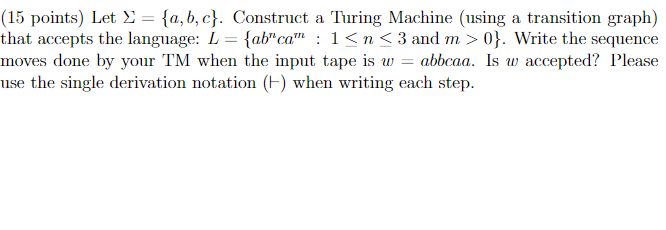 Solved (15 ﻿points) ﻿Let Σ={a,b,c}. ﻿Construct a Turing | Chegg.com