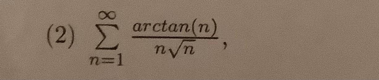 Solved (2) Σ (2) arctan(n) Σ nun n=1 | Chegg.com