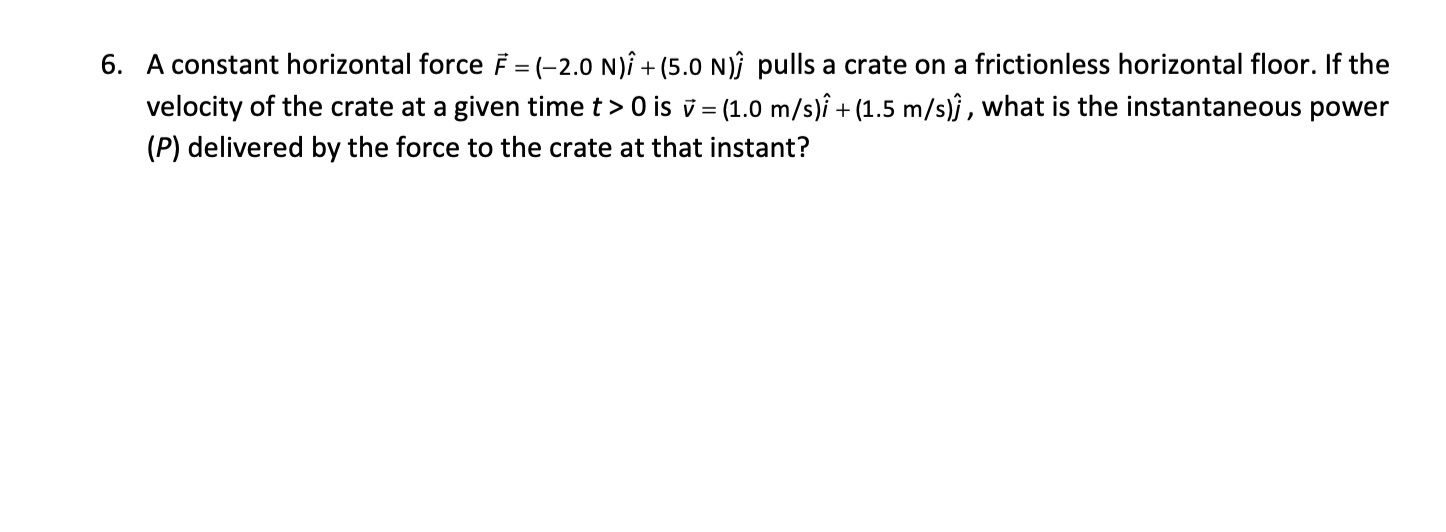 Solved 6. A constant horizontal force F=(−2.0 N)i^+(5.0 N)j^ | Chegg.com
