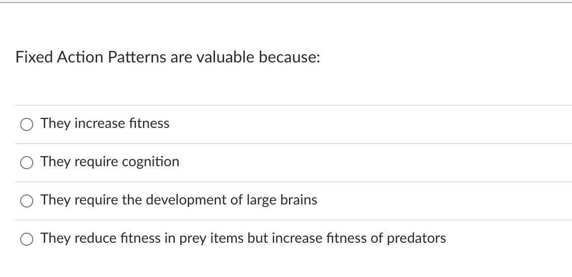 Solved Fixed Action Patterns are valuable because: They | Chegg.com