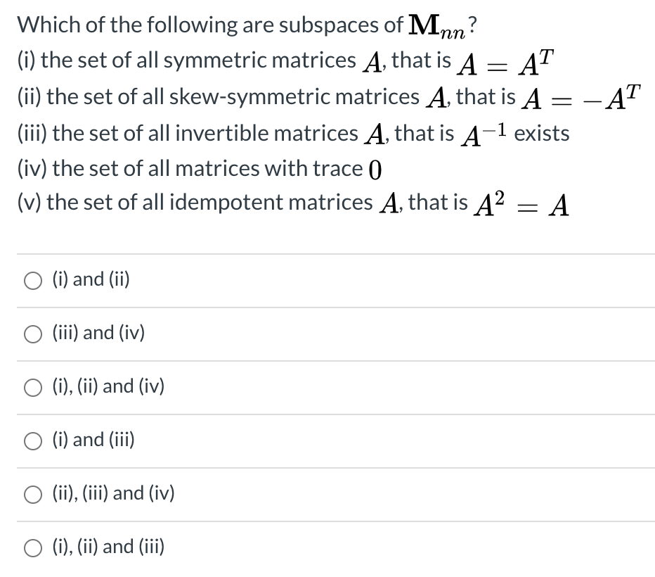 Solved Which of the following are subspaces of Mnn? (i) the | Chegg.com