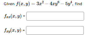 Solved Given f(x,y)=3x2−4xy6−5y4, fxx(x,y)= fxy(x,y)= | Chegg.com