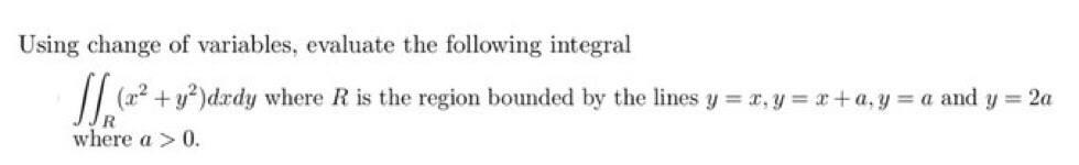 Solved Using change of variables, evaluate the following | Chegg.com