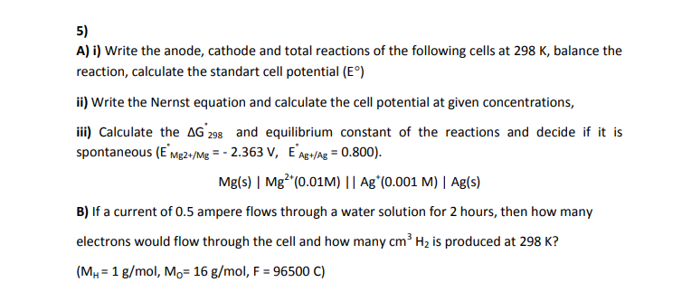Solved 5) A) i) Write the anode, cathode and total reactions | Chegg.com