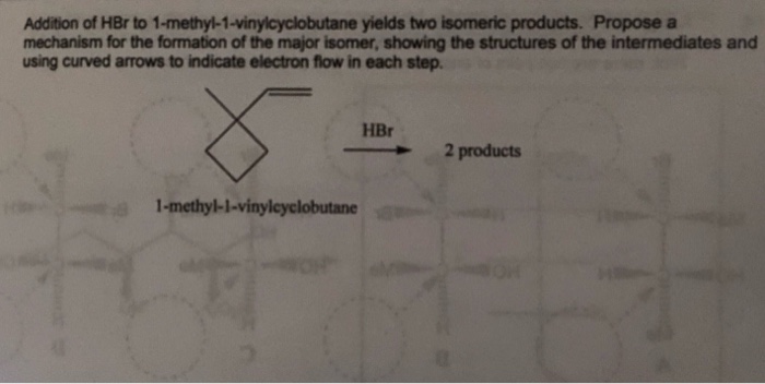 Solved Addition of HBr to 1-methyl-1-vinylcyclobutane yields | Chegg.com