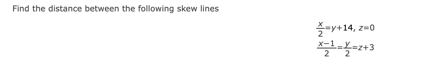 Solved Find the distance between the following skew lines | Chegg.com