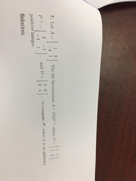 Solved 7 Let A-|-4 ] Use the factorization A PDP-1, where P | Chegg.com