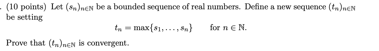 Solved (10 points) Let (sn)nen be a bounded sequence of real | Chegg.com