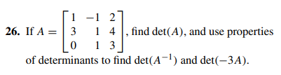 Solved 6. If A=⎣⎡130−111243⎦⎤, find det(A), and use | Chegg.com