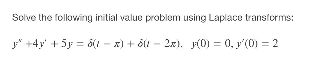 Solved Solve the following initial value problem using | Chegg.com