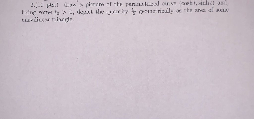 Solved 2.(10 pts.) draw a picture of the parametrized curve | Chegg.com