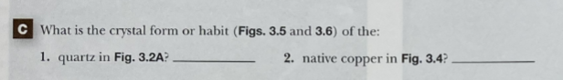 Solved C What is the crystal form or habit (Figs. 3.5 and | Chegg.com