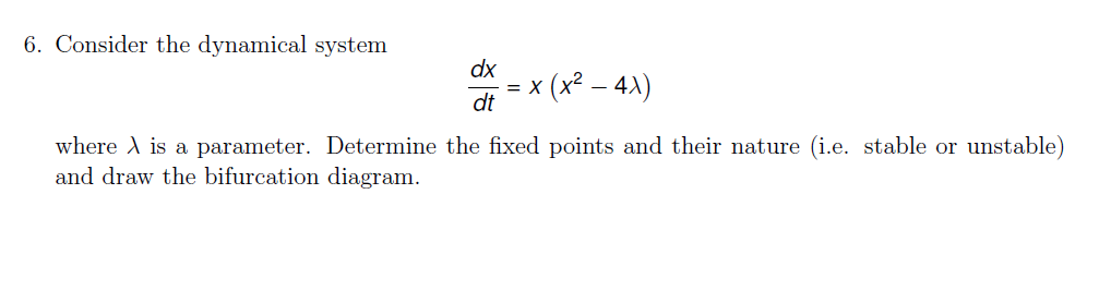 Solved 6. Consider the dynamical system dx - = x (x² − 4x) - | Chegg.com