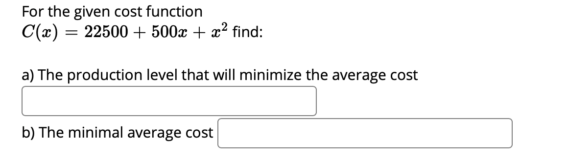 Solved For the given cost function C(x) = 22500 + 500x + x2 | Chegg.com