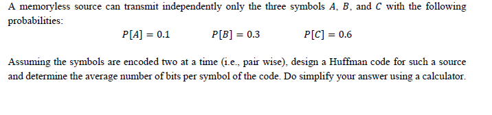 Solved A memoryless source can transmit independently only | Chegg.com