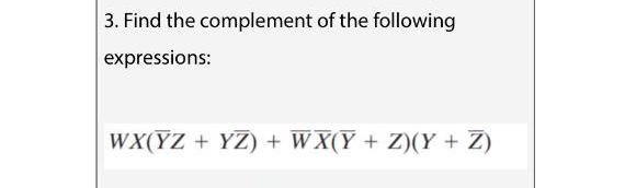 Solved 3. Find the complement of the following expressions: | Chegg.com