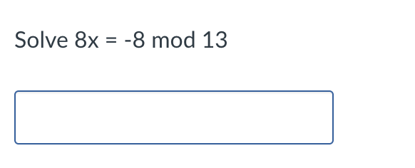 Solved Solve 8x=−8mod13 | Chegg.com