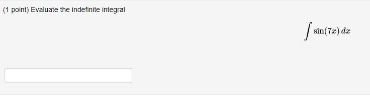 Solved (1 point) Evaluate the indefinite integral ſ sin | Chegg.com